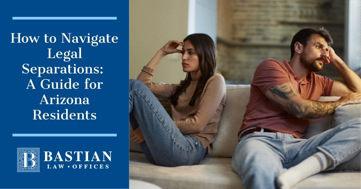 How to Navigate Legal Separations: A Guide for Arizona Residents